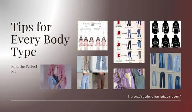 Fashion Tips for Every Body Type: Find the Perfect Fit – Gulmohar Jaipur